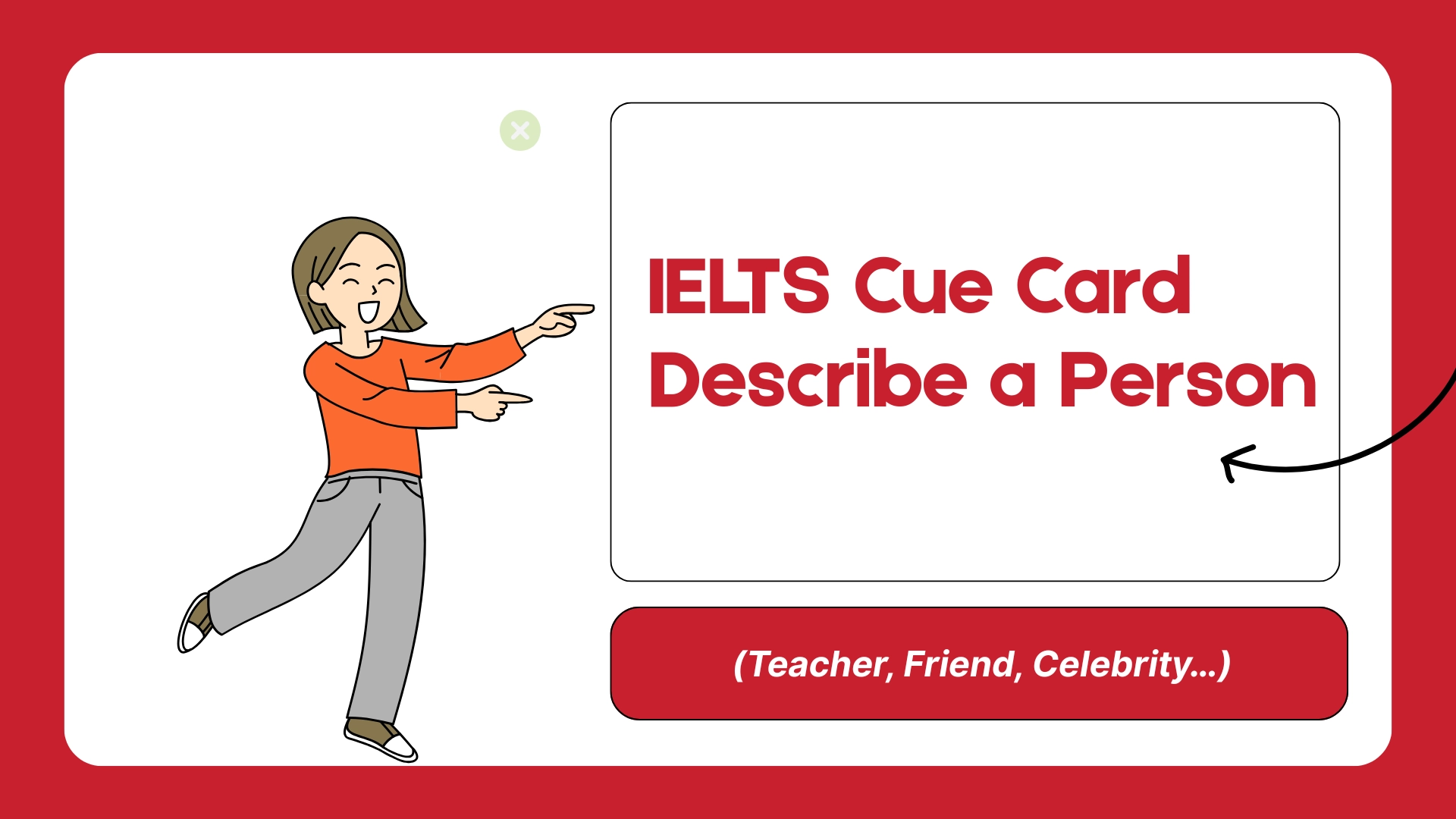 IELTS Cue Card: Describe A Person (Teacher, Friend, Celebrity…) 2025